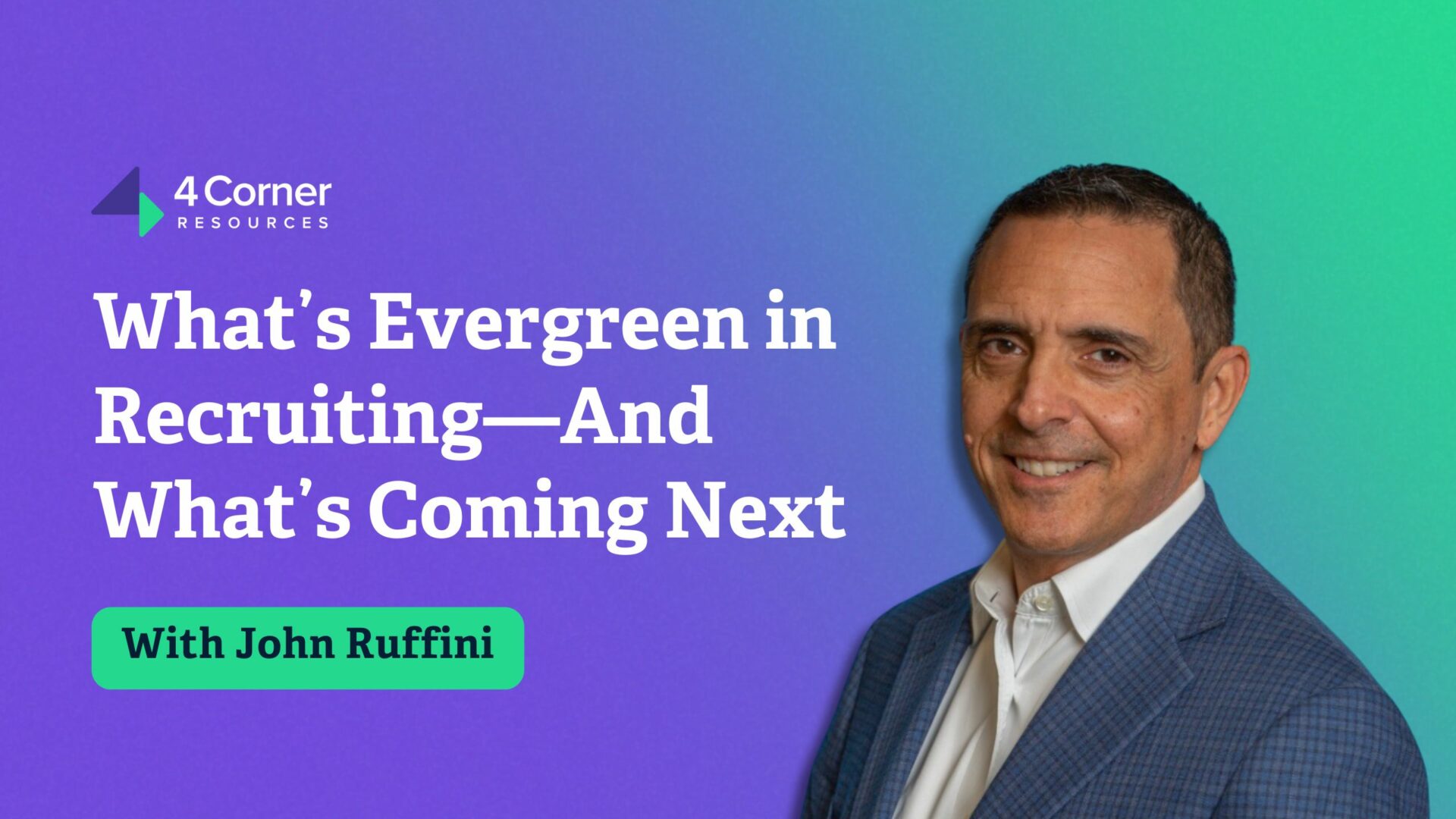 What’s Evergreen in Recruiting—And What’s Coming Next